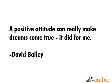 A positive attitude can really make dreams... - Quote