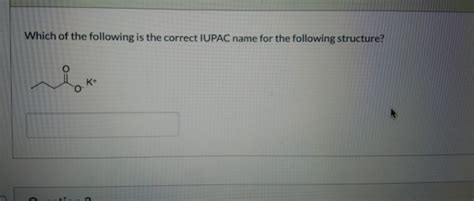 Solved Which of the following is the correct IUPAC name for | Chegg.com