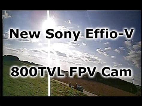 Sony Effio-V 800TVL FPV Camera testing and aerobatic fun :-) - YouTube