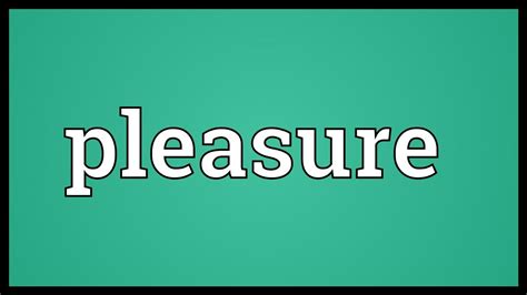 Pleasure Meaning - YouTube