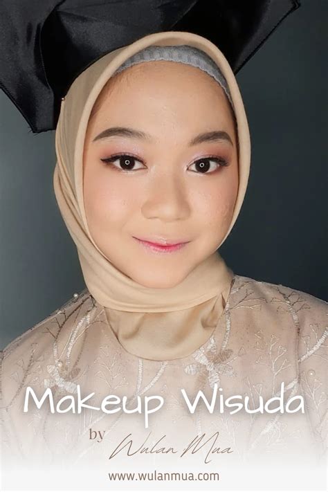 Make Up Wisuda Natural dan Simple: Cantik dan Percaya Diri