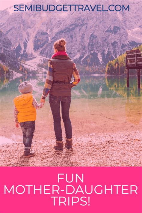 Fun Mother Daughter Trips: Getaways for Bonding!