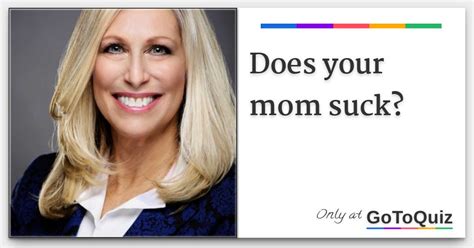Does your mom suck?