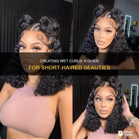Creating Wet Curls: A Guide For Short-Haired Beauties | ShunSalon