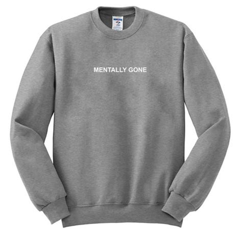 mentally gone sweatshirt - teehonesty