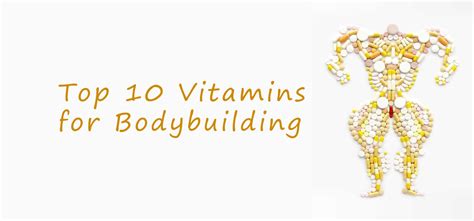 Top 10 Vitamins for Bodybuilding