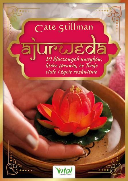 Книга Аюрведа. 10 ключевых привычек - Кейт Стиллман (9788382725247 ...