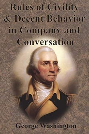 Rules of Civility and Decent Behavior in Company and Conversation: Washington, George ...