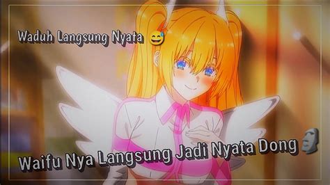 Ketika Waifu Lu Jadi Nyata 😏 - YouTube