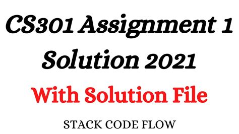 CS301 Assignment 1 Solution 2021 With Solution File - YouTube