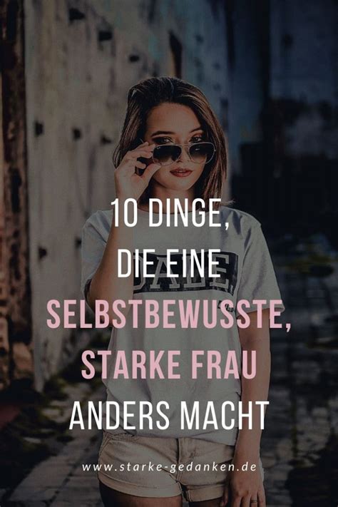 10 Dinge, die eine selbstbewusste, starke Frau anders macht