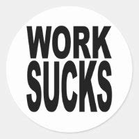 Work Sucks Gifts on Zazzle