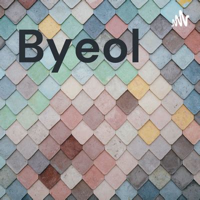 Byeol • A podcast on Spotify for Podcasters