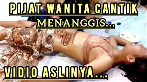 VIDIO ASLI || PIJAT WANITA CANTIK MENANGGIS || SEBELUM VIRAL - YouTube