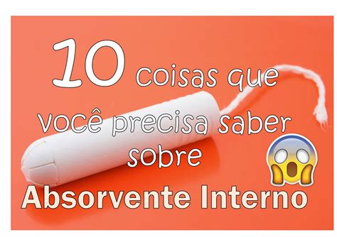Larissa Loureiro : 10 Dicas Sobre Absorvente Interno