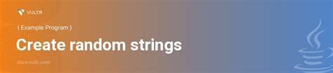 Java Program to Create random strings | Vultr Docs