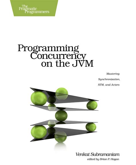 Programming Concurrency on the JVM: Mastering Synchronization, STM, and Actors by Venkat Subramaniam