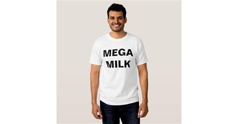 MEGA MILK T-Shirt | Zazzle