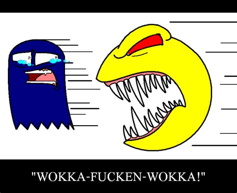 Wokka Wokka DIE by Impybutt on DeviantArt