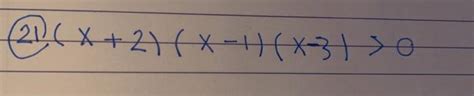 Solved (21) (x+2)(x−1)(x−3)>0 | Chegg.com