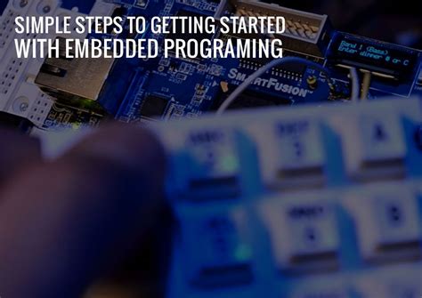 Simple Steps to Getting Started with Embedded Programming | System ...