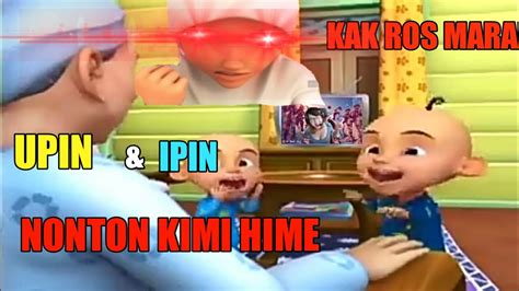 Upin Ipin parodi nonton kimi hime.kak ros marah? - YouTube