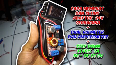 CARA MEMBUAT ADAPTOR 24V SERBA GUNA AUTO CUT OFF / STEP DOWN + VOLT ...