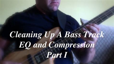 Cleaning Up A Bass Track - EQ and Compression Part 1 - YouTube