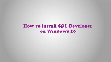 How to install Sql Developer on windows 10 - YouTube