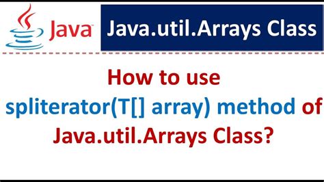 How to use spliterator(T[] array) method of Java.util.Arrays Class ...