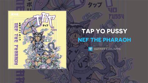 Nef The Pharaoh - Tap Yo Pussy (AUDIO) - YouTube