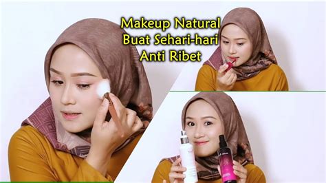 MAKE UP NATURAL AWET BUAT SEHARI-HARI UNTUK PEMULA || anti Ribet - YouTube