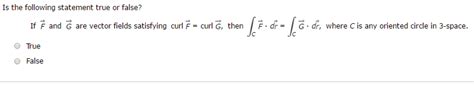 Solved Is the following statement true or false? If F and G | Chegg.com