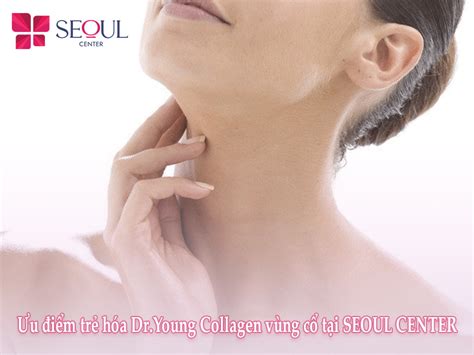 Dr.Young Collagen vùng cổ - Trẻ hóa công nghệ cao | Seoul Center