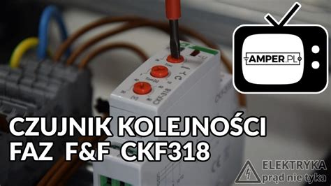 Czujnik Kolejności i Zaniku Fazy CKF-318 - jak okiełznać silnik elektryczny