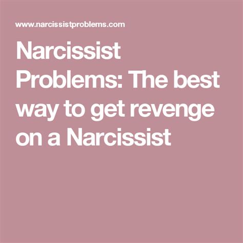 Narcissist Problems: The best way to get revenge on a Narcissist | Revenge, Narcissist, Good things